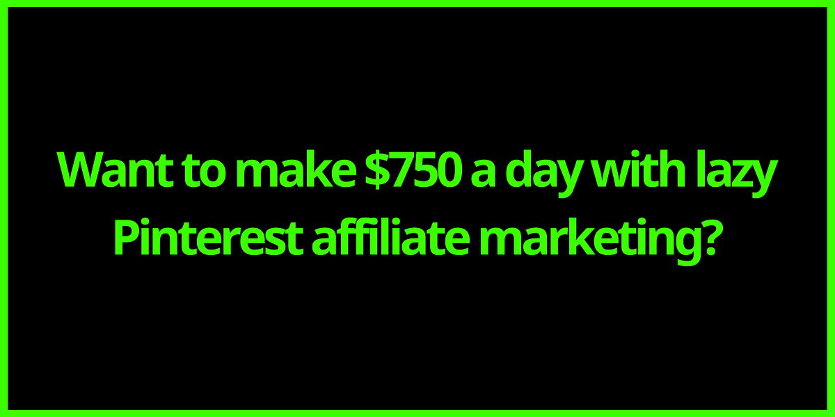 💰💡 Want to make $750 a day with lazy Pinterest affiliate marketing ...