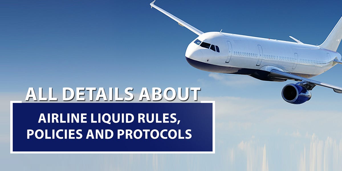All Details About Airline Liquid Rules, Policies and Protocols | by ...