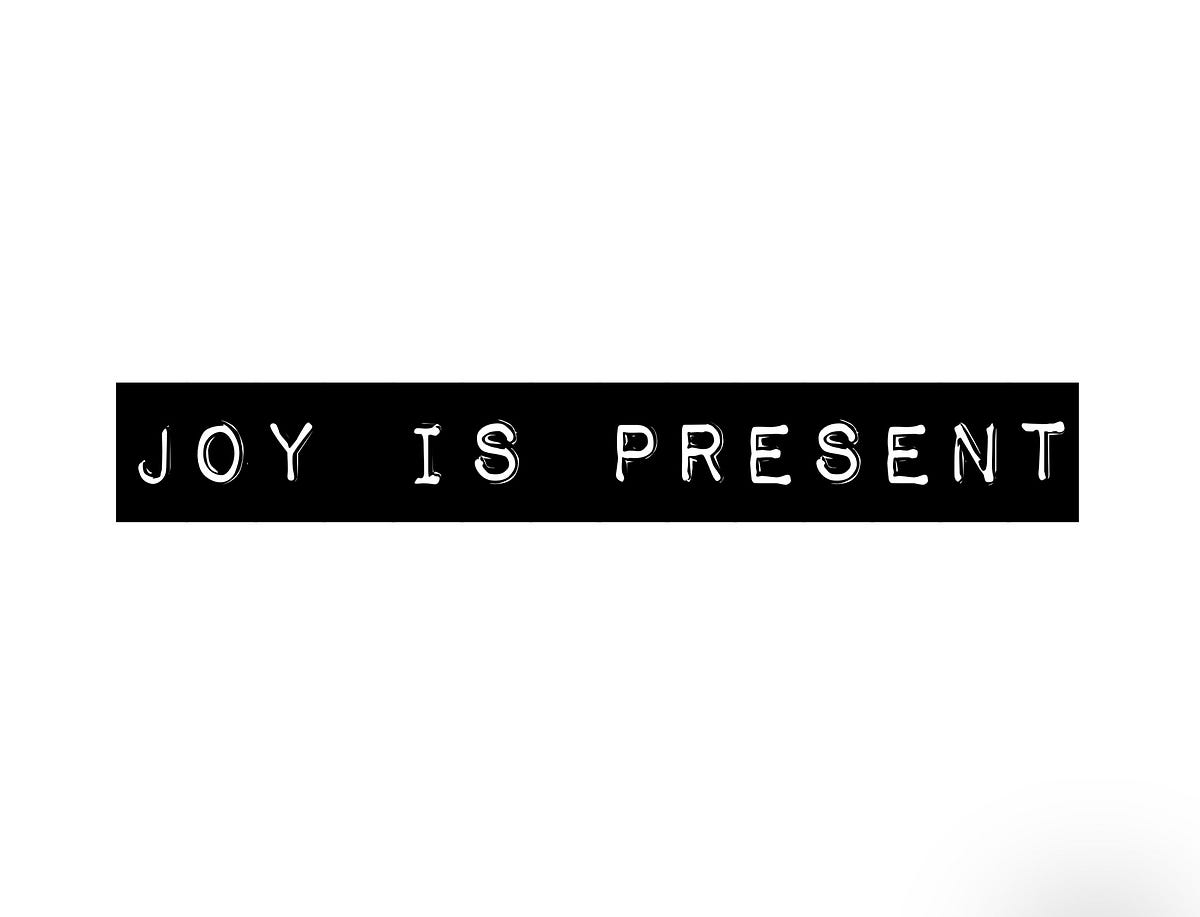 Joy is present. There’s a difference between joy and… | by toluwalase ...