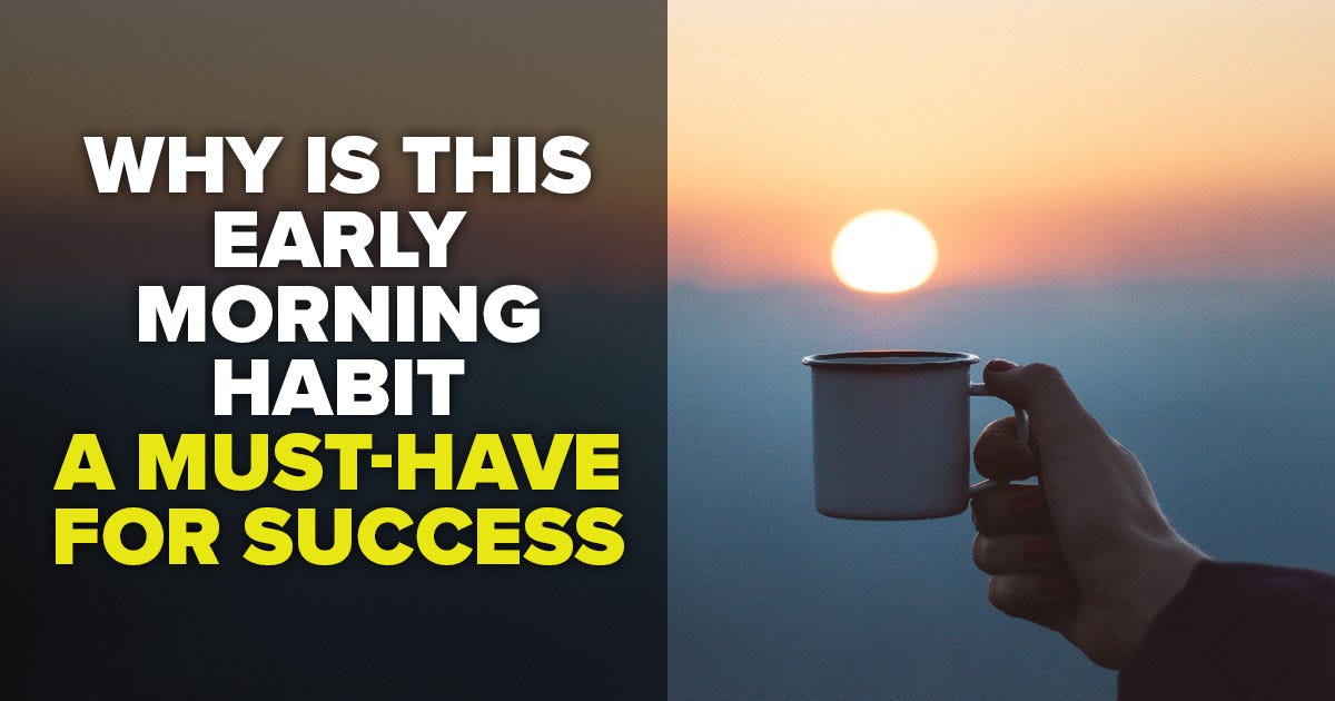 Why is This Early Morning Habit a Must-Have for Success? | by ...