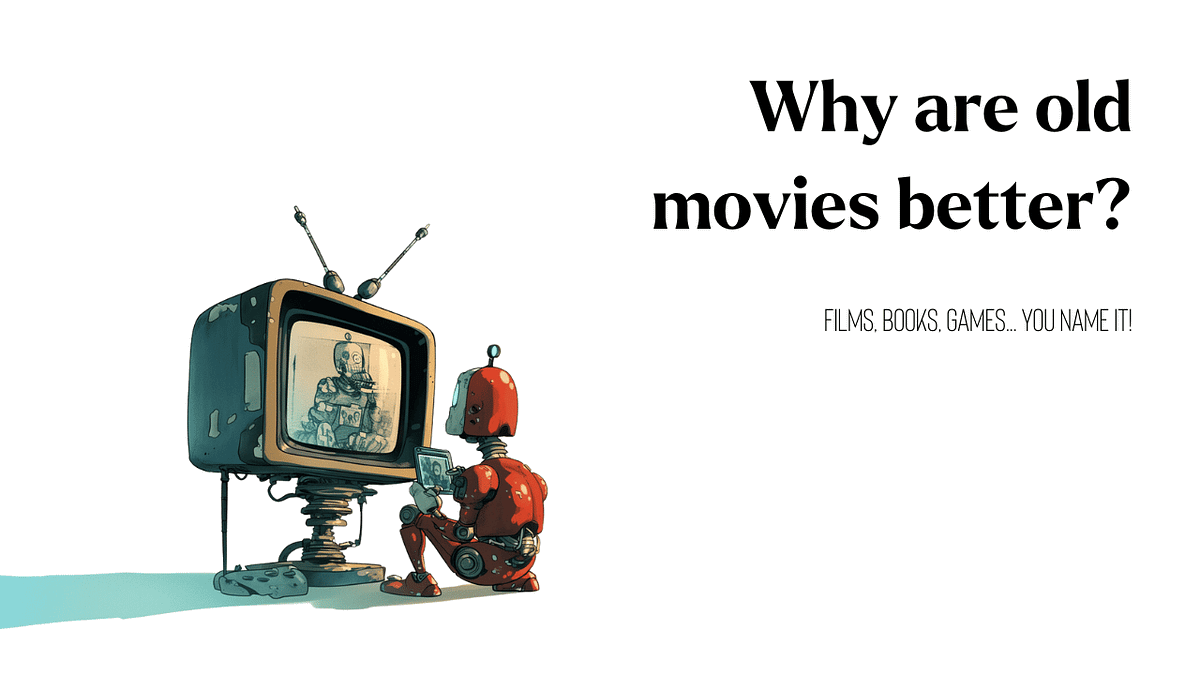 Why are old movies better?. It’s more than nostalgia | by Grzegorz ...