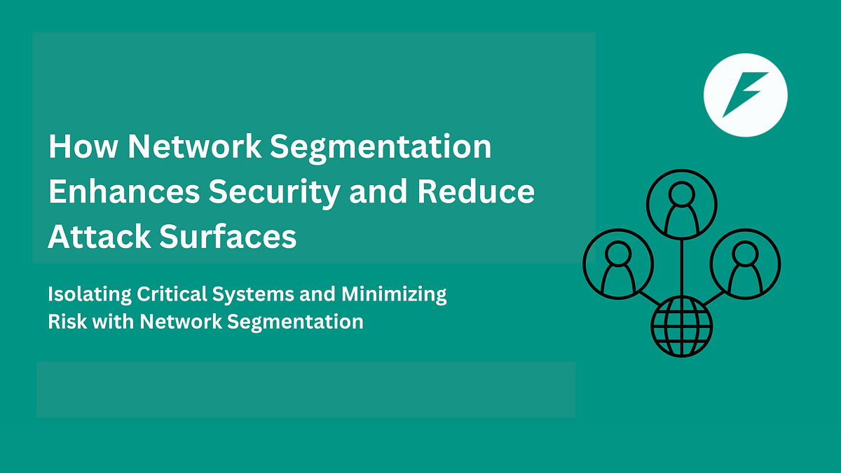 How Network Segmentation Enhances Security and Reduce Attack Surfaces ...