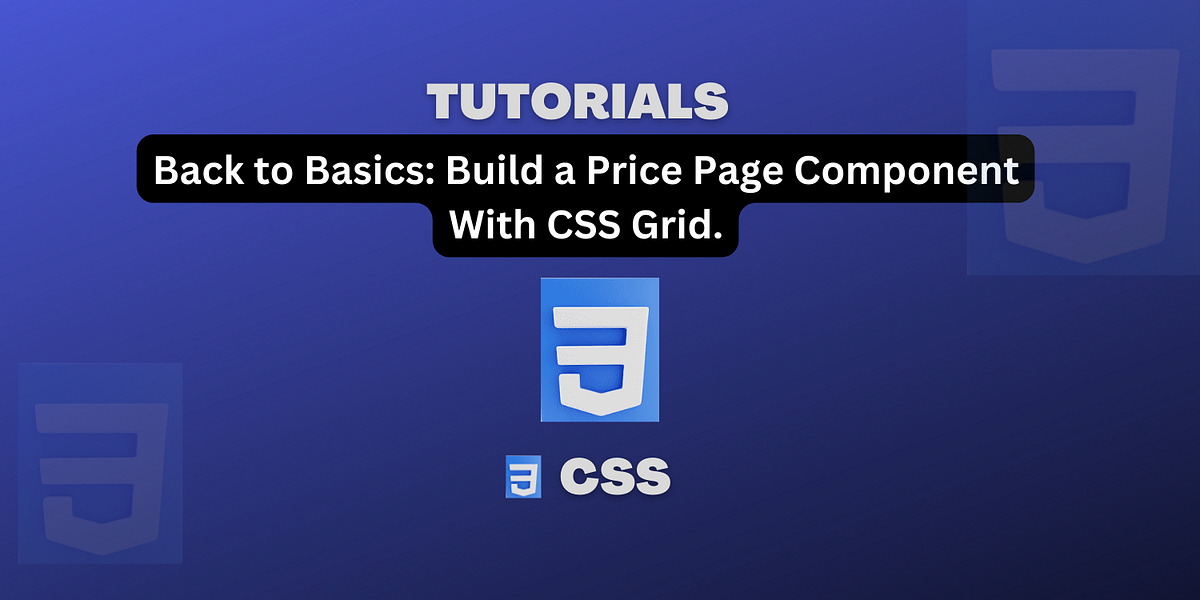 Back to Basics: Build a Price Page Component With CSS Grid. | by TechnicalChristie | Medium