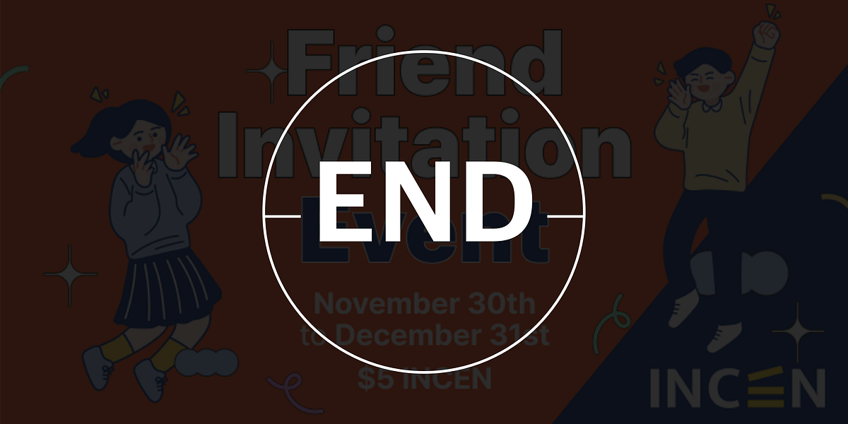INCEN Friend Invitation Event End Notice - INCEN_Global - Medium
