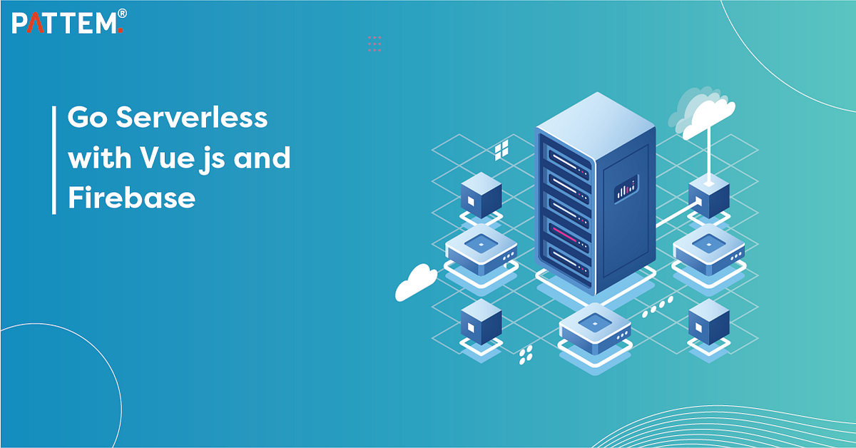 Go Serverless with Vue js and Firebase | by Pattem Digital | May, 2024 | Medium