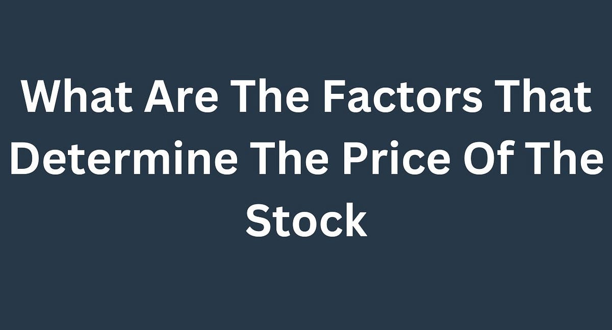 What Are The Factors That Determine The Price Of The Stock | by Shreya ...