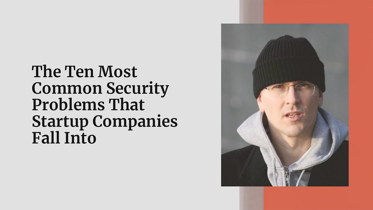 The ten most common security problems that startup companies fall into ...