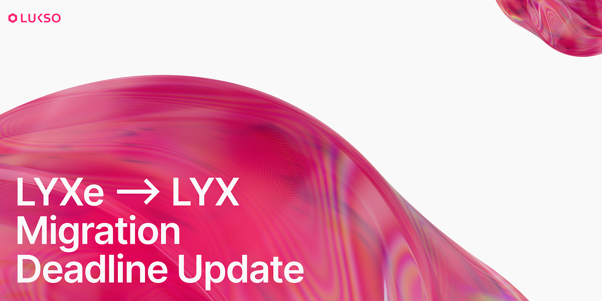 LYXe to LYX Migration Deadline Update: From 4 Years to 2 Years | by ...