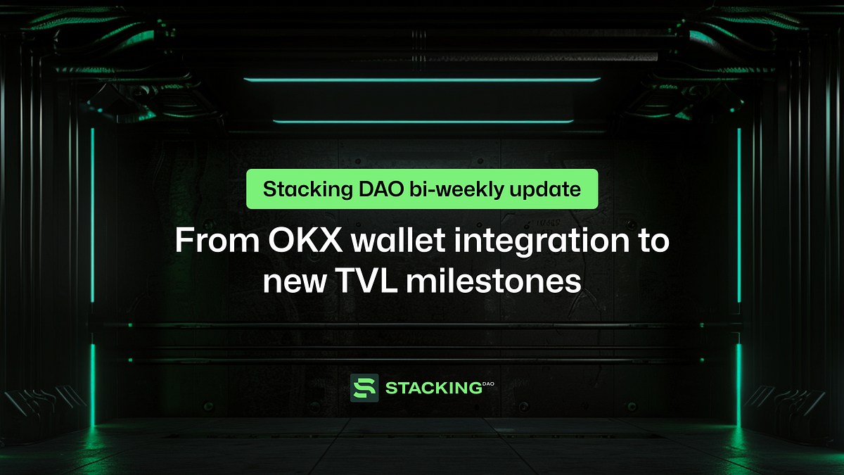 Stacking DAO bi-weekly update: From OKX wallet integration to new TVL ...
