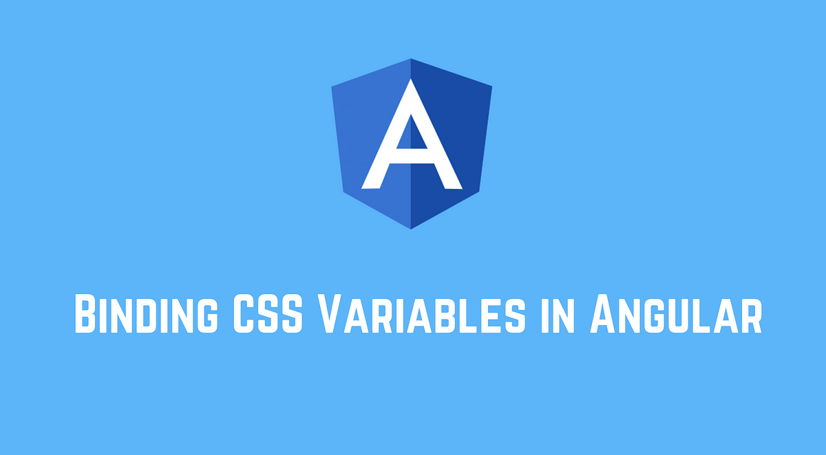 Binding Css Variables In Angular I Recently Tweeted About The Ability To By Netanel Basal