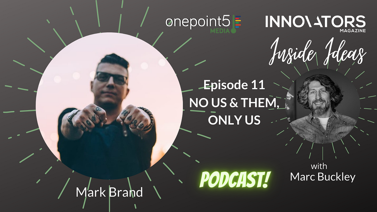 Mark Brand on Inside Ideas. NO US & THEM, ONLY US! | by Marc Buckley ...