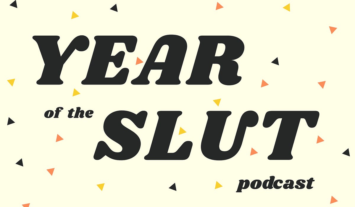 Year of the Slut. Year of the Slut podcast empowers… | by Cydney White ...