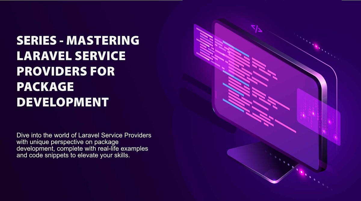 Lesson 4 — Mastering Laravel Service Providers for Package Development | by Abishek | Work Done ...