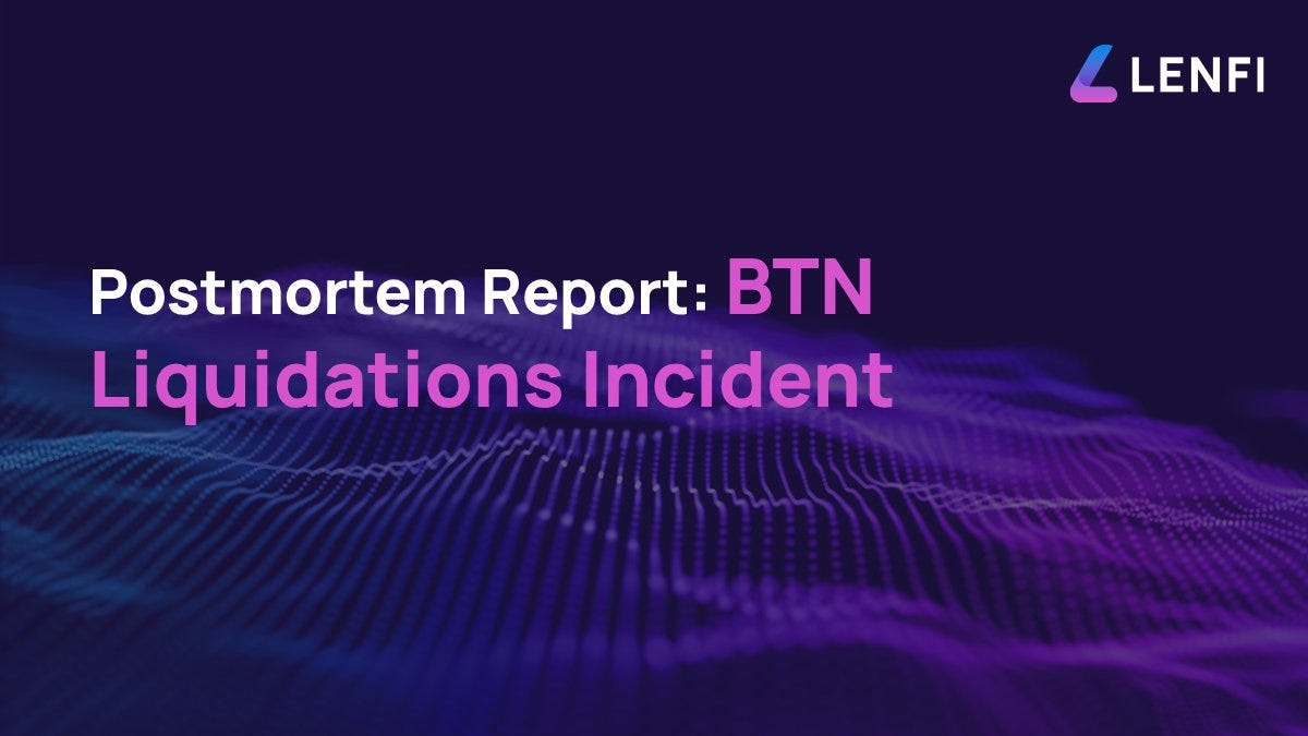 Postmortem Report: BTN liquidations incident | by Lenfi | Medium