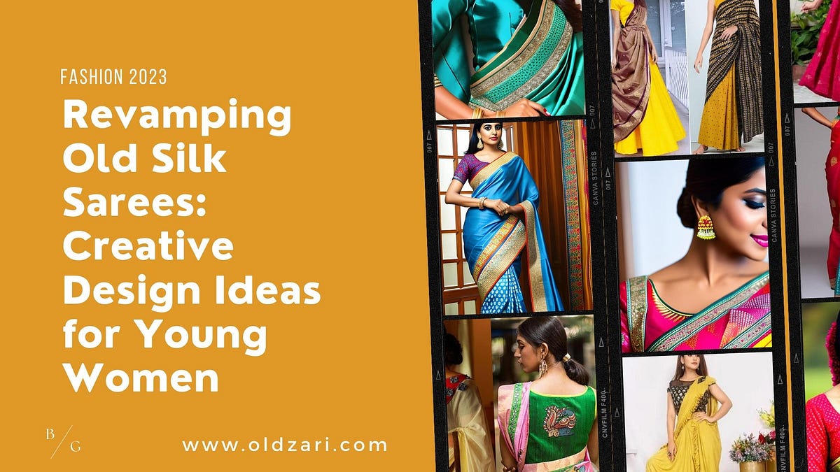 Revamping Old Silk Sarees: Creative Design Ideas for Young Women | Medium