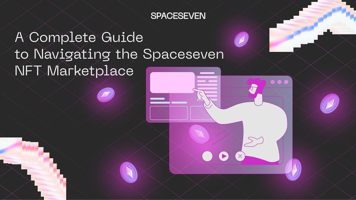 A Complete Guide to Navigating the Spaceseven NFT Marketplace | by Spaceseven | Medium
