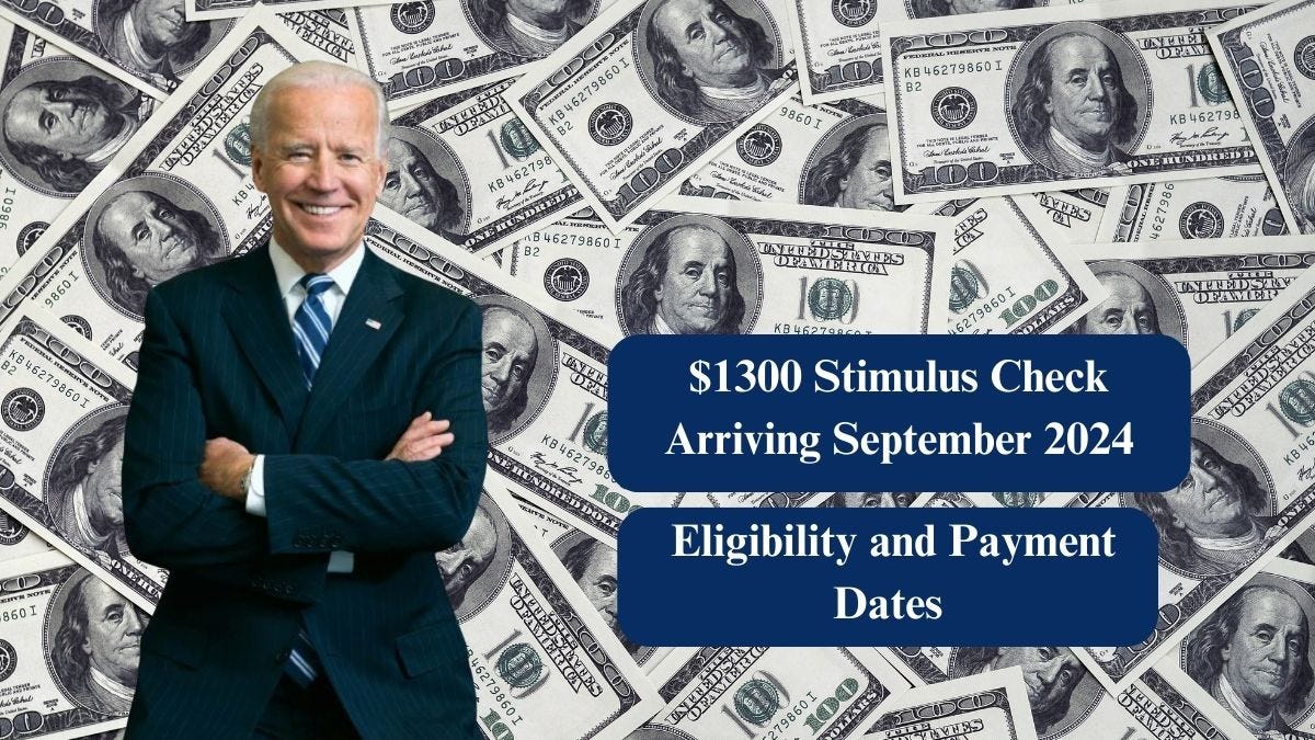 $1300 Stimulus Check Arriving September 2024: Eligibility, Payment ...