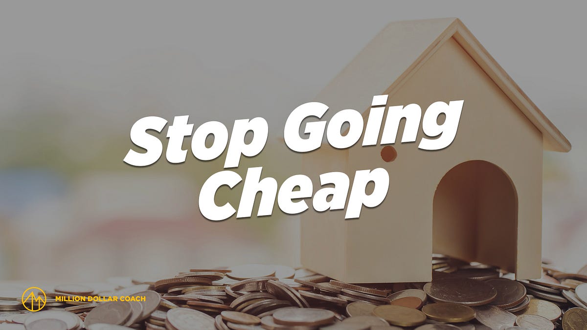 Stop Going Cheap. Do you have a low ticket coaching… | by Taki Moore ...