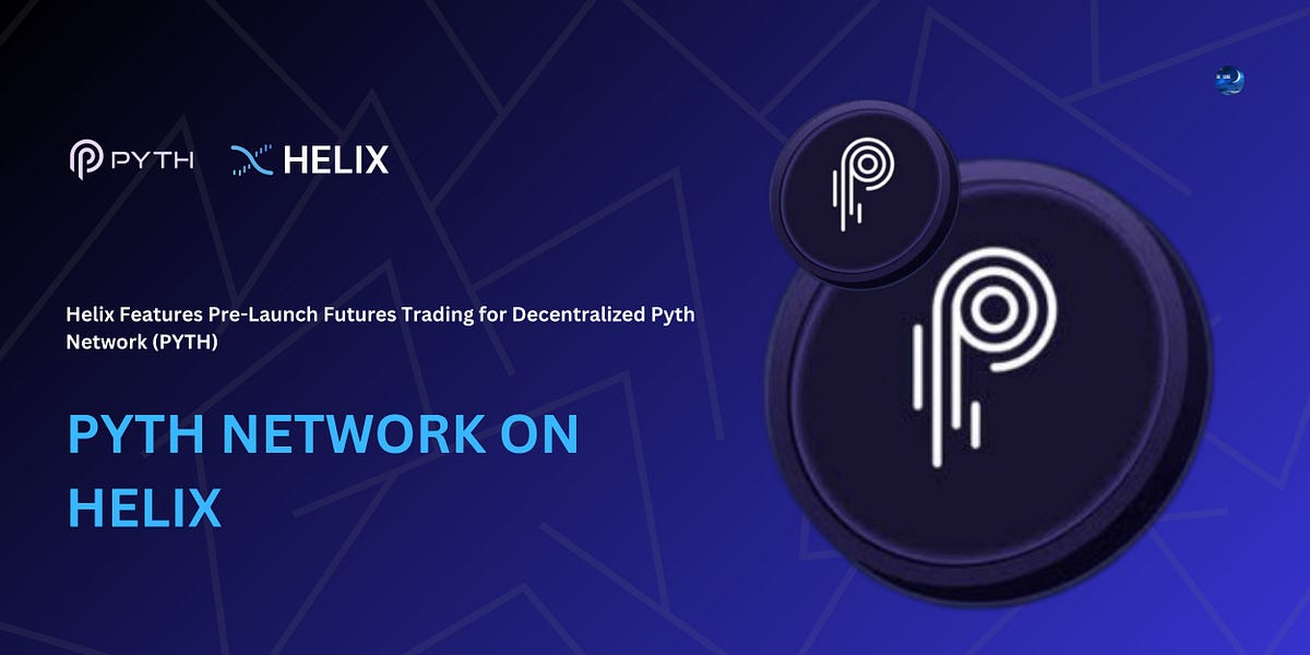 Helix Features Pre-Launch Futures Trading for Decentralized Pyth Network (PYTH) | by De_sure ...
