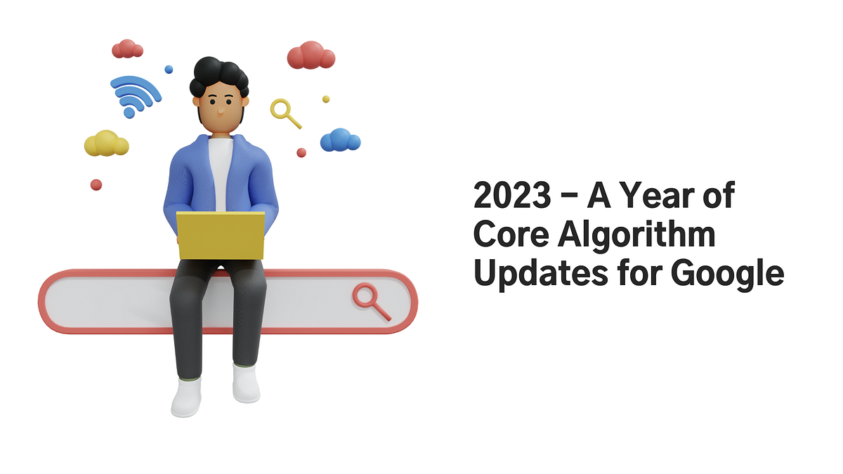 Google Core Algorithm Updates — A Walk Through 2023 | by Subrus ...