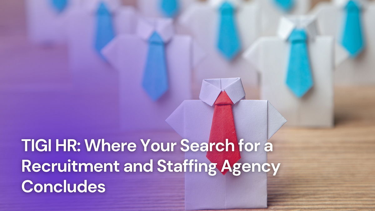 TIGI HR: Where Your Search for a Recruitment and Staffing Agency ...