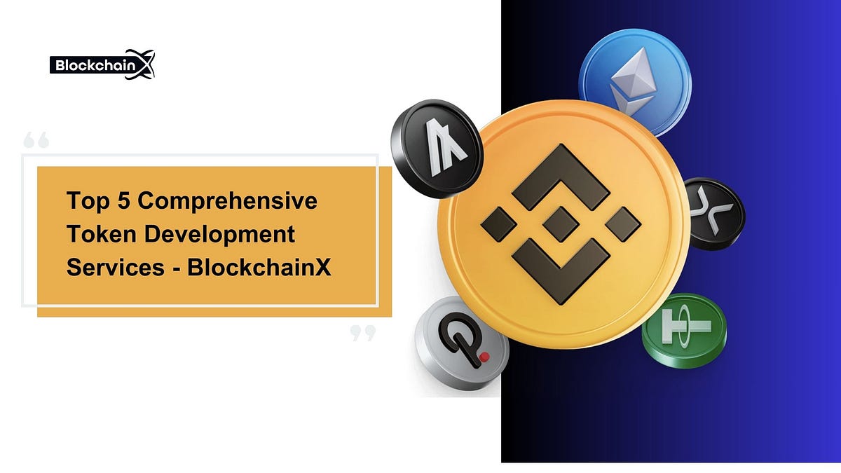 Explore Our Top 5 Comprehensive Token Development Services — BlockchainX | by BlockchainX ...
