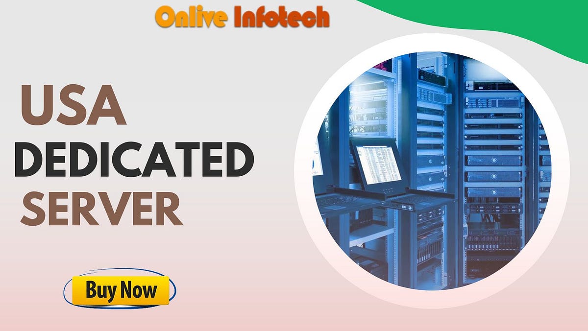 Get a Cost-Effective Solution with USA Dedicated Server - Onlive ...