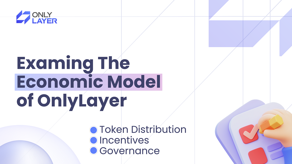 Examining the Economic Model of OnlyLayer Blockchain: Token ...