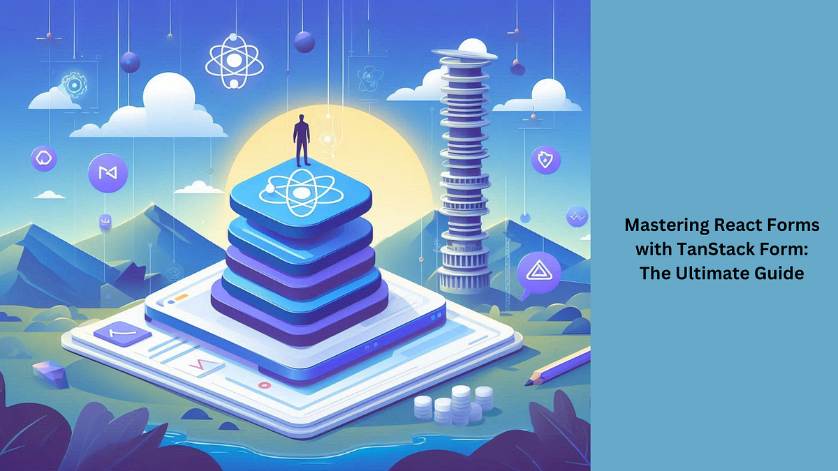 Mastering React Forms with TanStack Form: The Ultimate Guide | by AshokReddy | May, 2025 ...