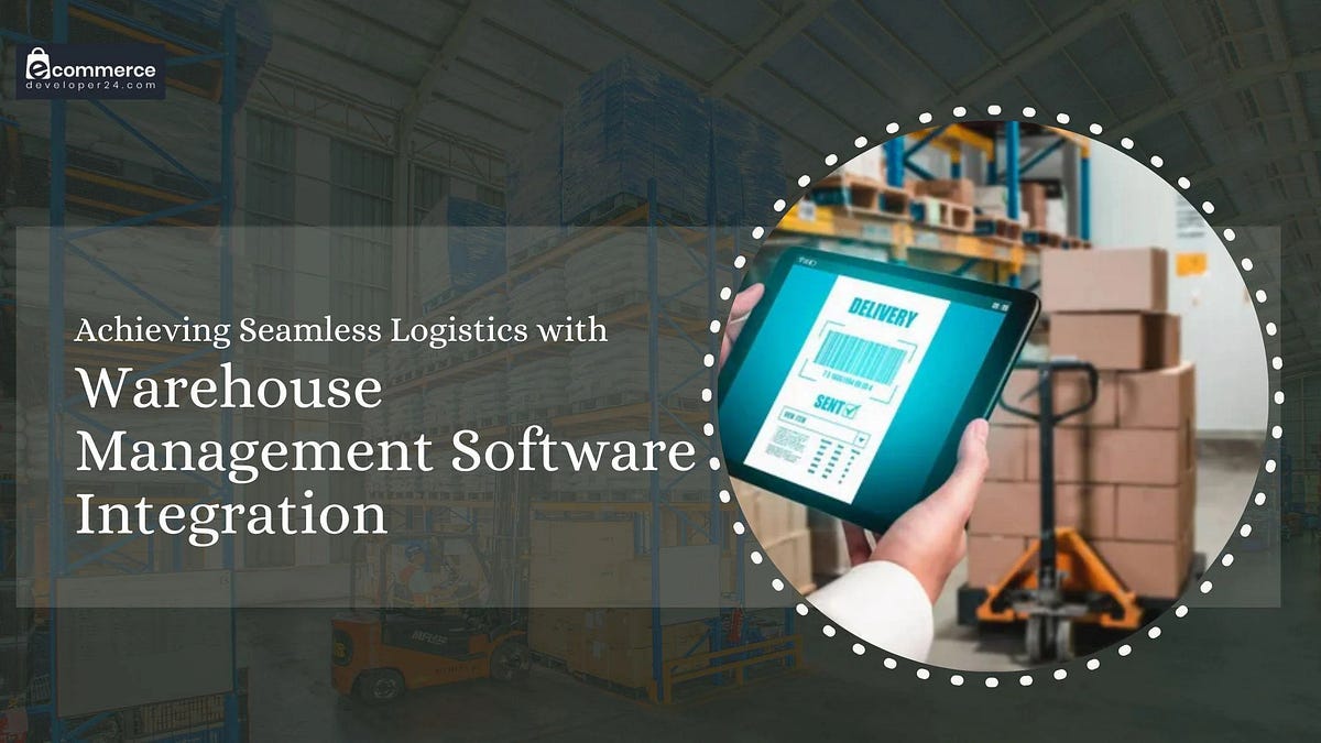 Achieving Seamless Logistics with Warehouse Management Software (WMS ...