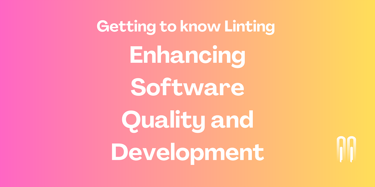 Getting to Know Linting: Enhancing Software Quality and Development 🚀 ...