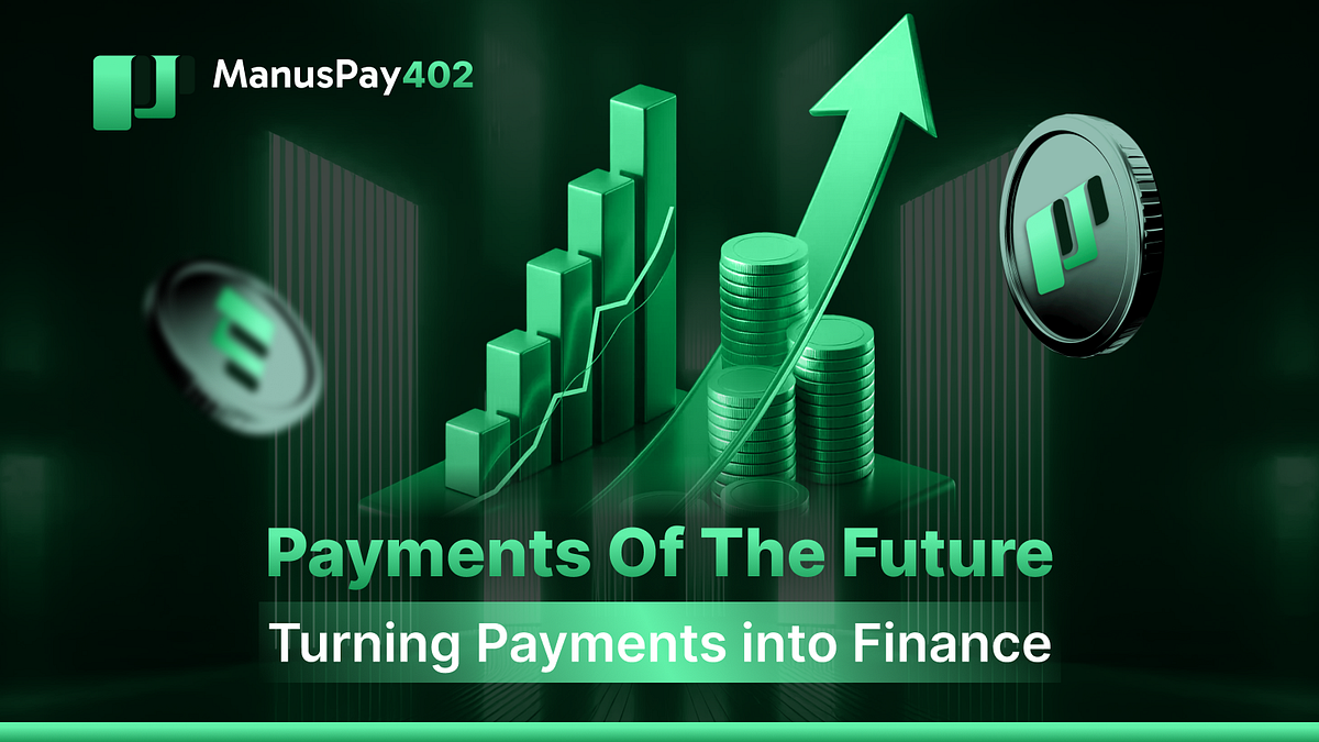 Payments of the Future: Turning Payments into Finance | by ManusPay ...