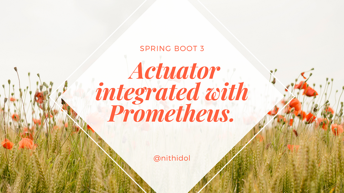 Spring Boot 3 Actuator With Prometheus Metrics Devops Dev