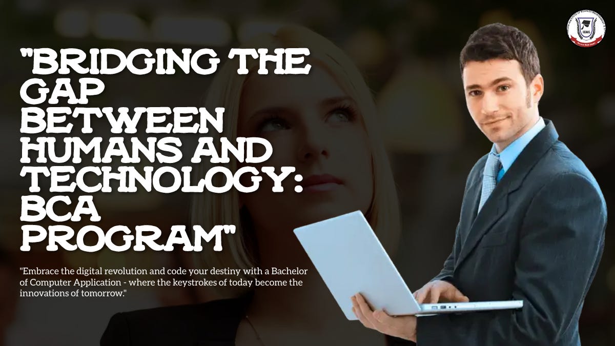 “Bridging the Gap Between Humans and Technology: BCA Program” | by ...