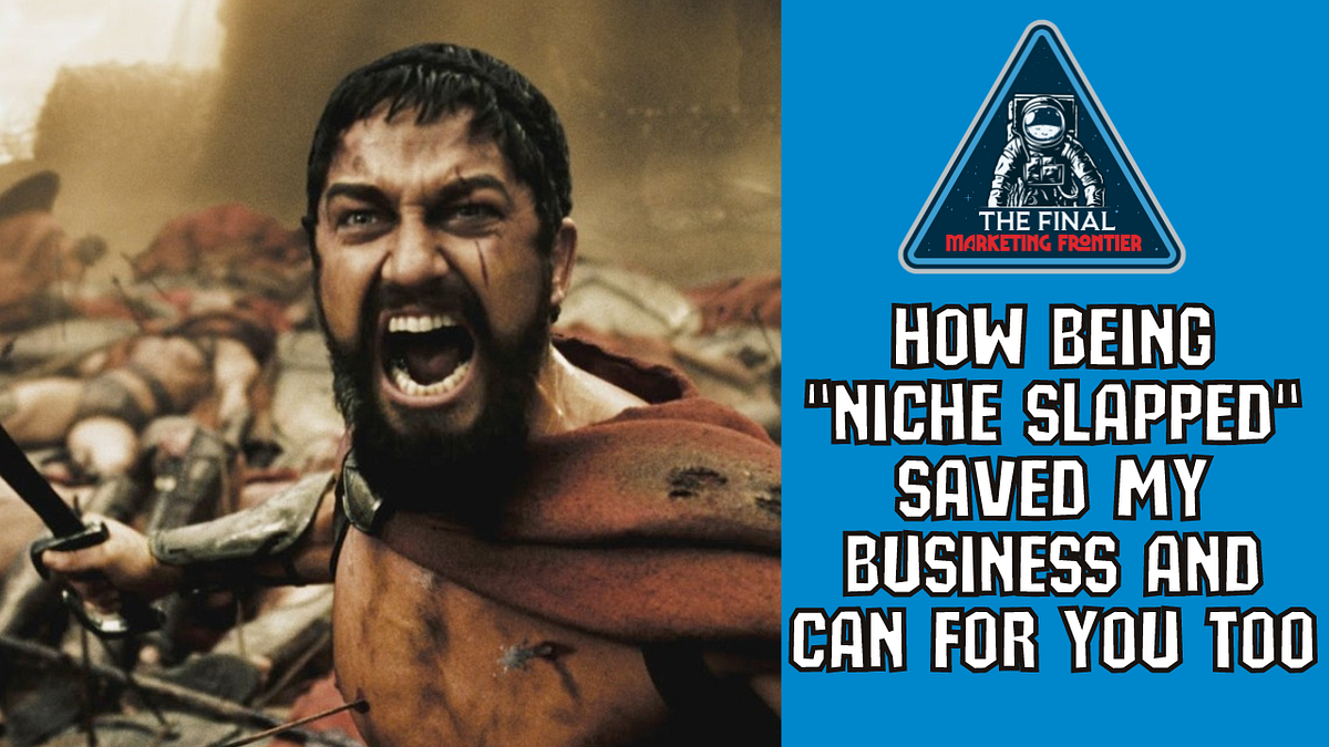 How Being “Niche Slapped” Saved My Business And Can For You Too | by ...