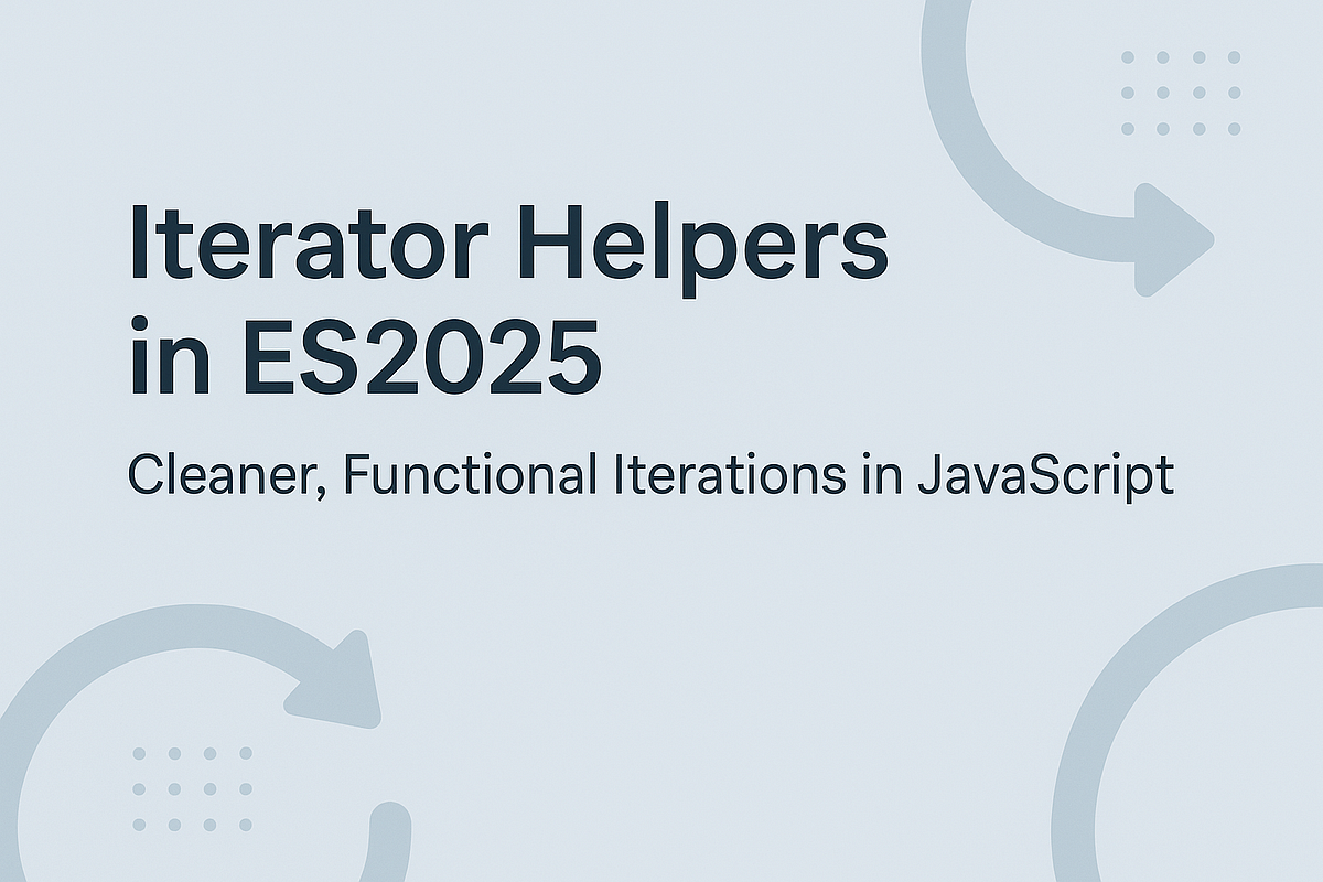 Iterator Helpers in ES2025: Bringing Array-Like Methods to Iterators | by Sangeetha | Sep, 2025 ...