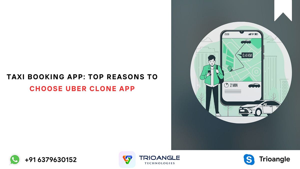 Taxi Booking App: Top Reasons To Choose Uber Clone App | by parker pillsbury | Apr, 2024 | Medium