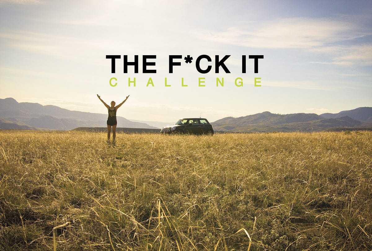 The F*ck It Challenge . 30 Days of Why Not? | by AKEMI | Medium