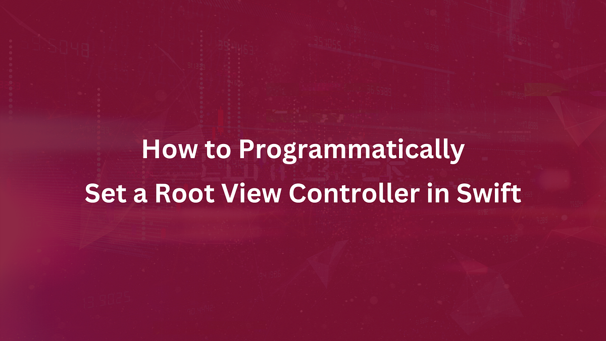 How to Programmatically Set a Root View Controller in Swift | by Ijeoma Nelson | iOSPlayBook ...
