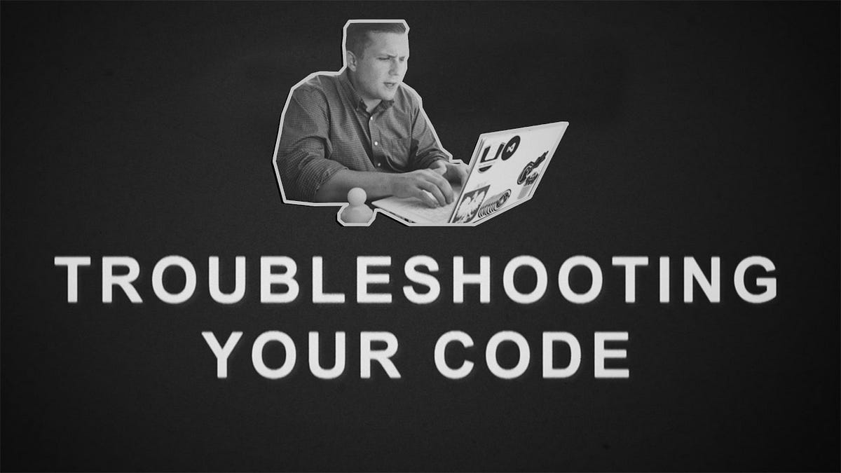 5 Techniques for Troubleshooting Your Code | by Bert Wagner ...