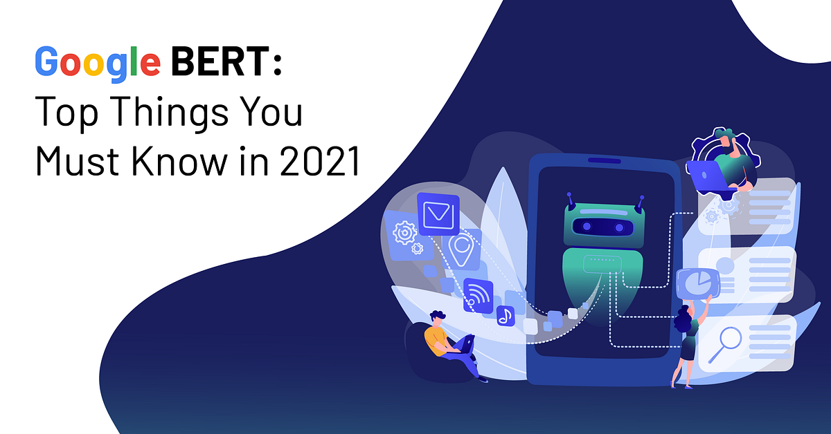 Google BERT Algorithm: Top Things You Must Know in 2021 | by Reshma M | Medium