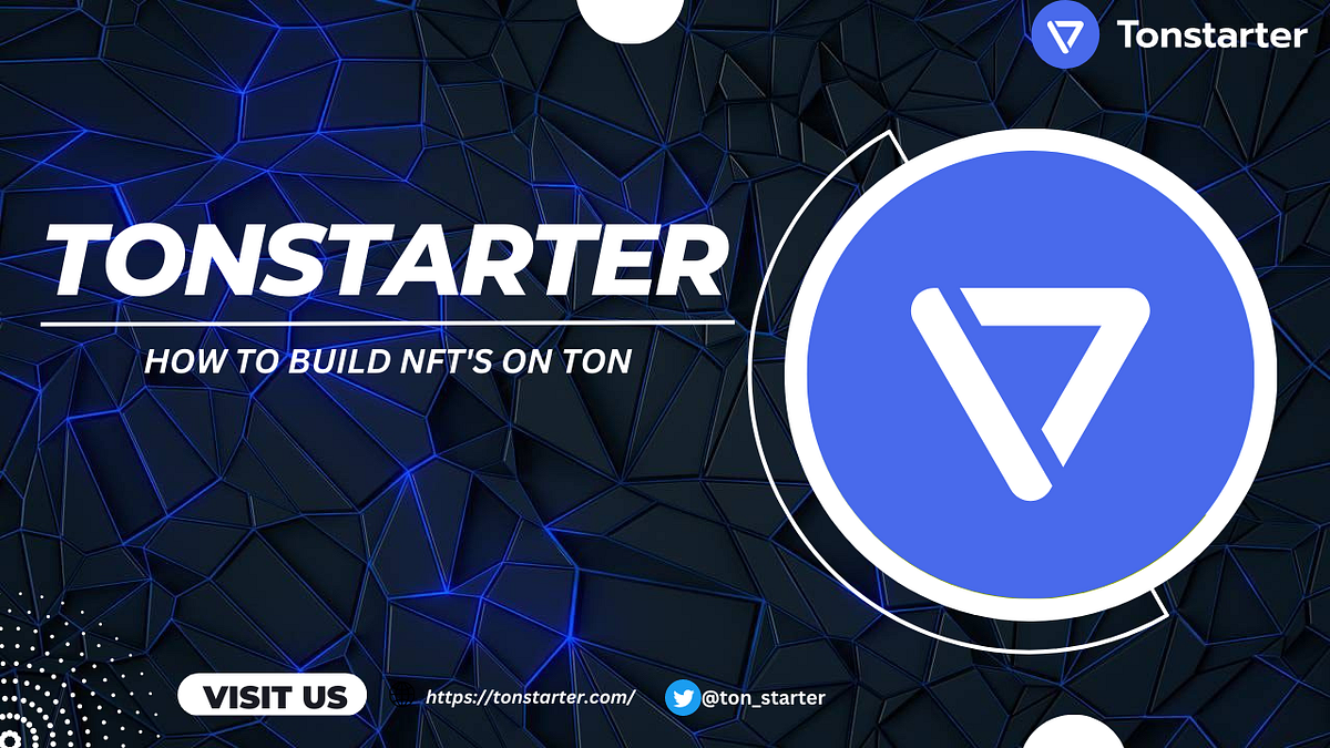 TONSTARTER: HOW TO BUILD NFT’S ON TON | by Mikey_ans | Medium