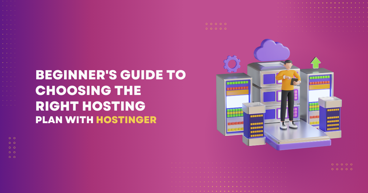 Beginner’s Guide to Choosing the Right Hosting Plan with Hostinger | by Dibosh Sarker | Sep ...