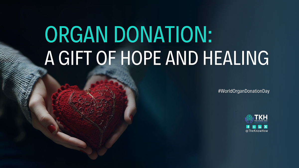 Organ Donation: A Gift of Hope and Healing | by TheKnowHow_ae ...