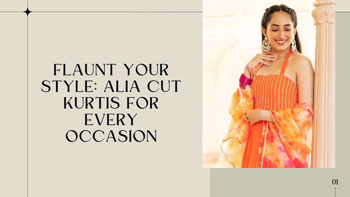 Flaunt Your Style: Alia Cut Kurtis for Every Occasion | by ...
