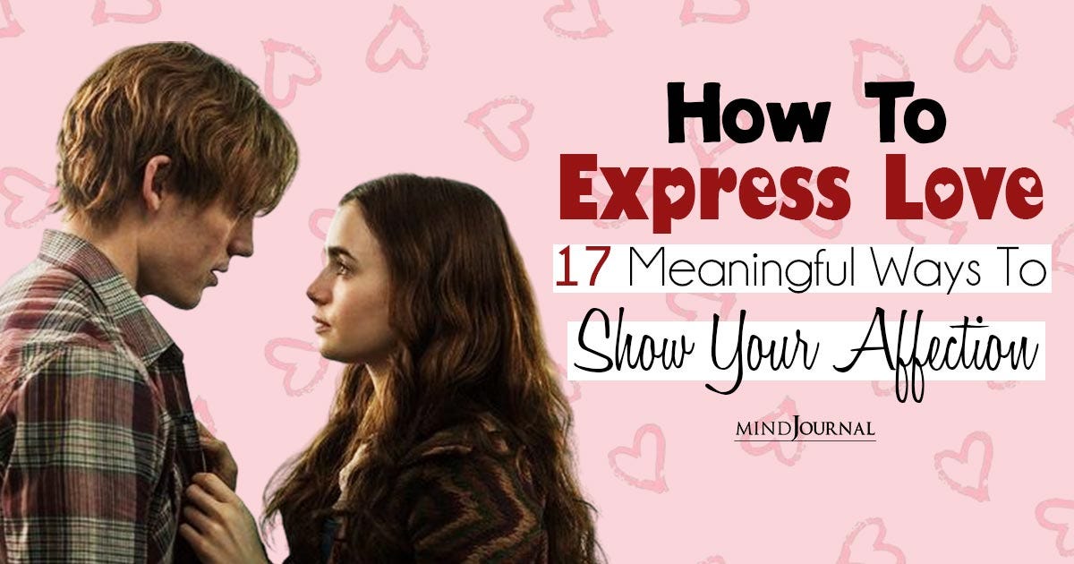 How To Express Your Love Genuinely: 17 Powerful Ways To Show That You ...