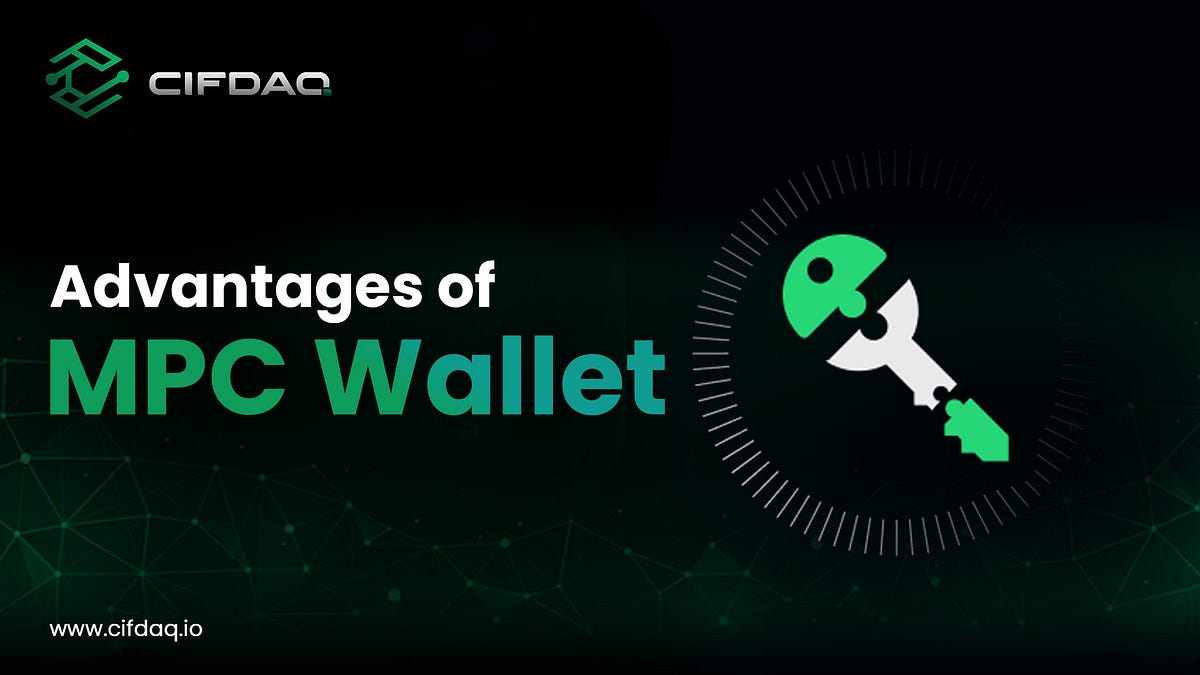 The Advantages of MPC Wallets: A Comprehensive Guide with CIFDAQ | by CIFDAQ | Aug, 2023 | Medium
