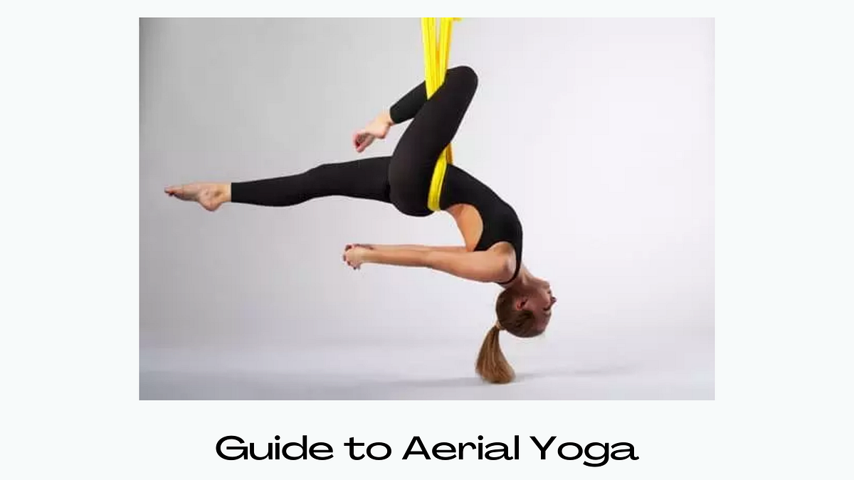 Guide to Aerial Yoga. We all know about yoga and its numerous… | by ...