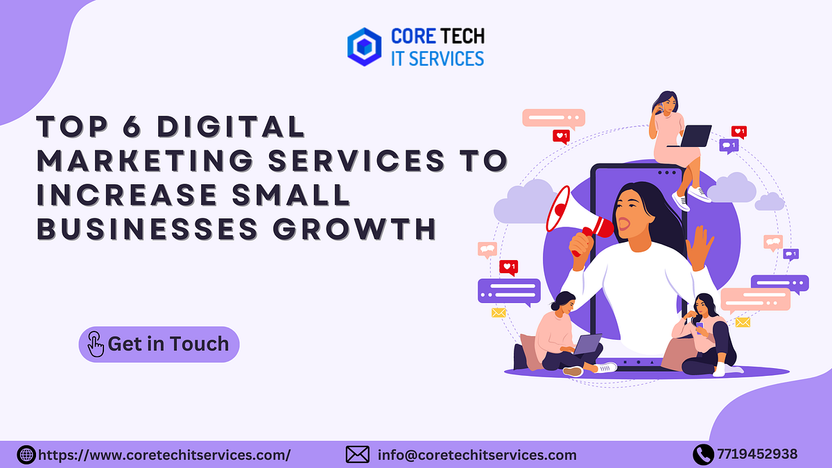 Top 6 Digital Marketing Services To Increase Small Businesses Growth | by Core Tech IT Services ...