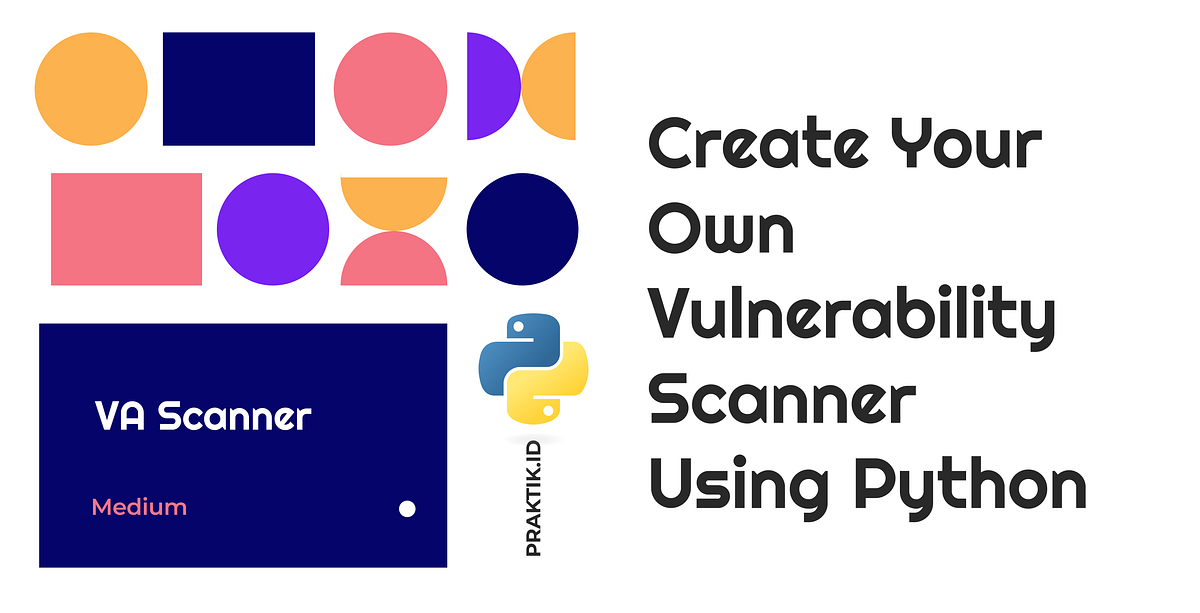 Create Your Own Vulnerability Scanner Using Python | by Praktik ID | The Pythoneers | Medium